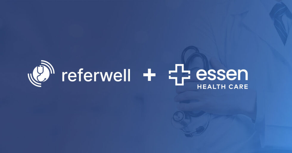 Essen Health Care Selects ReferWell as their Strategic Partner to ...